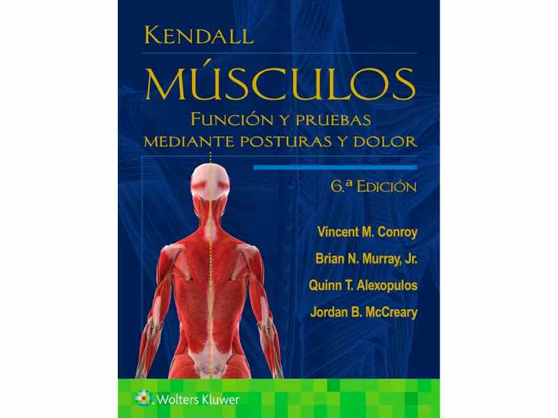 KENDALL Músculos. Función y Pruebas Mediante Posturas y Dolor