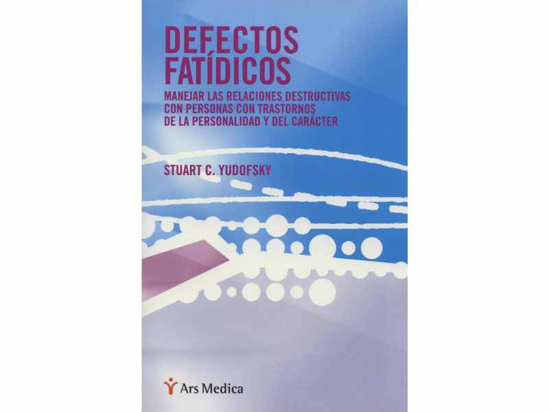 Defectos Fatidicos. Manejar las Relaciones Destructivas con Personas ...