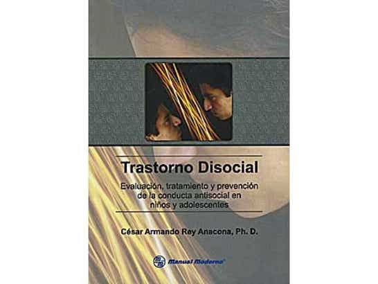Trastorno Disocial. Evaluación, Tratamiento y Prevencion de la Conducta ... Trastorno Disocial. Evaluación, Tratamiento y Prevencion de la Conducta ...