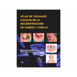Atlas de Colgajos Locales en la Reconstrucción de Cabeza y Cuello